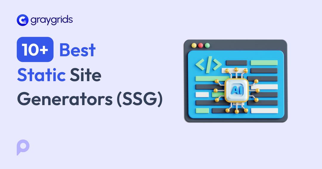 10+ Best Static Site Generators (SSG) to Try in 2025 | GrayGrids
